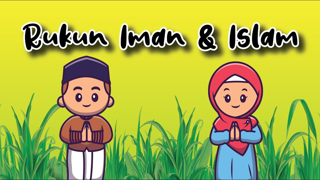 Video Animasi Pembelajaran : Rukun Iman & Islam - YouTube