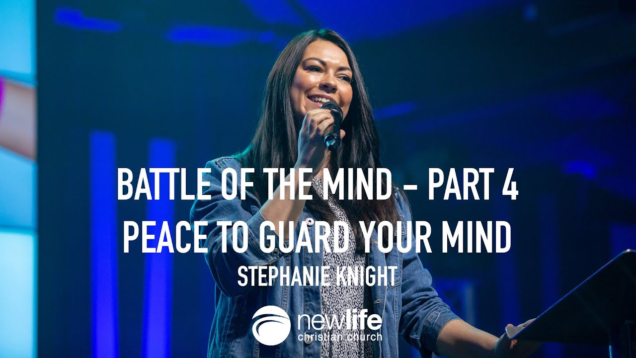 Battle of the Mind - Part 4 | Peace to Guard Your Mind | Steph Knight ...