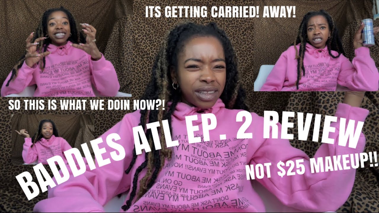 BADDIES ATL EP. 2 REVIEW | IT'S STARTING TO GET CARRIED AWAY | WHY DO ...