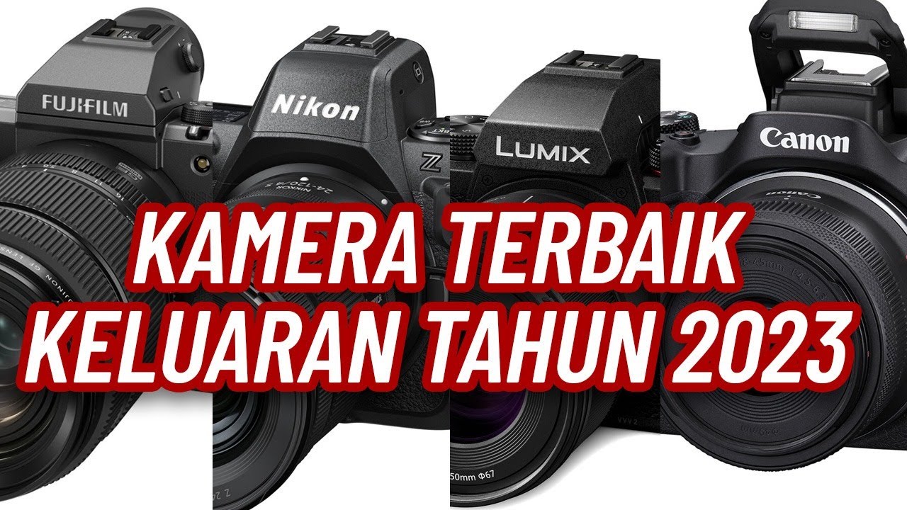 Kamera Terbaik 2023 | dari Canon, Sony, Fujifilm, Nikon, Lumix dll ...
