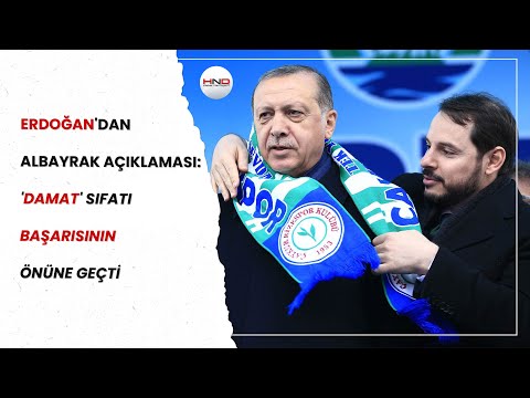 Erdoğan'dan Albayrak Yorumu: 'Damat' Sıfatı Başarısının Önüne Geçti