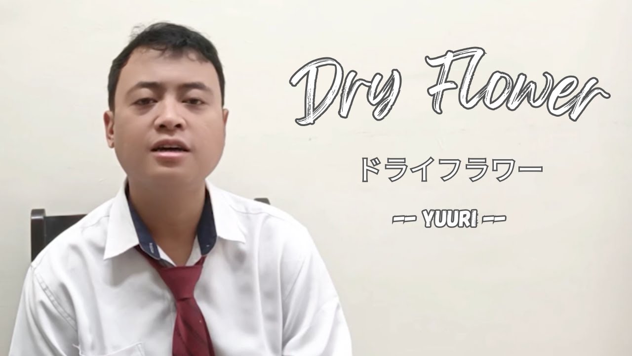 Yuuri 優里 - Dry Flower/ドライフラワー Cover by Krizz - YouTube