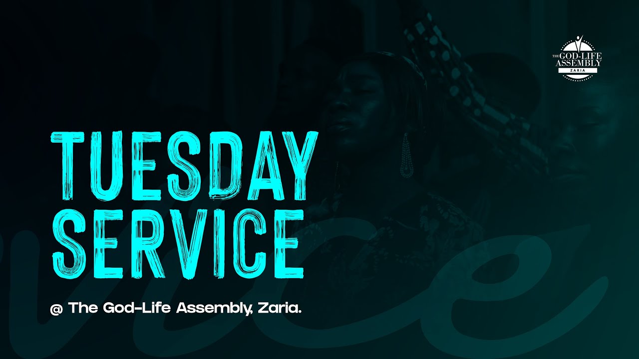 TUESDAY SERVICE @THE GOD-LIFE ASSEMBLY, ZARIA || 30TH/SEP/2025 - YouTube