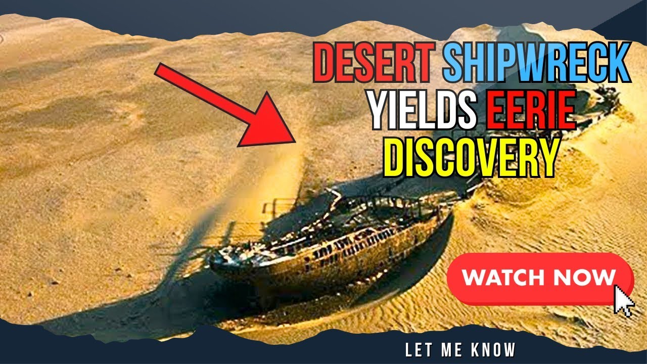 Scientists Discover Shipwreck in Desert, Make Shocking Discovery - YouTube