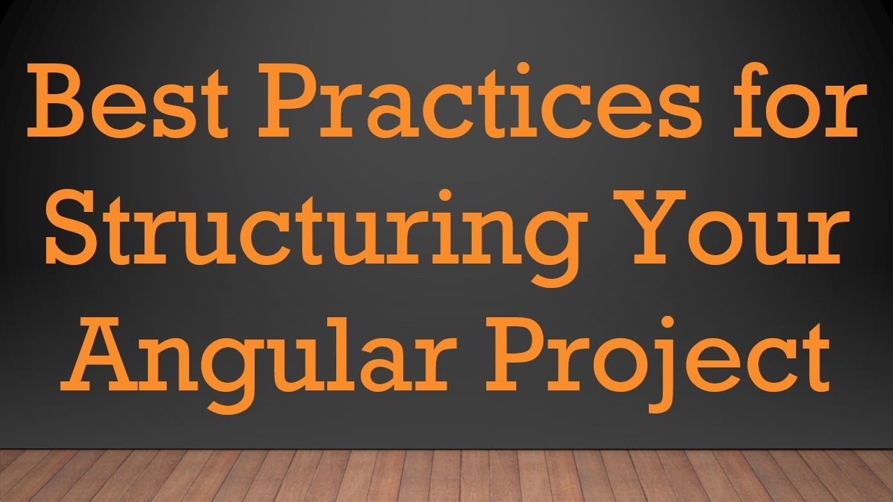 Best Practices for Structuring Your Angular Project - YouTube