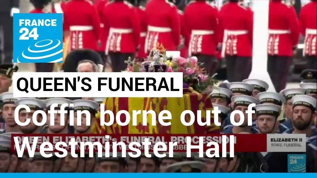 Queen's coffin borne out of Westminster Hall for funeral • FRANCE 24 ...