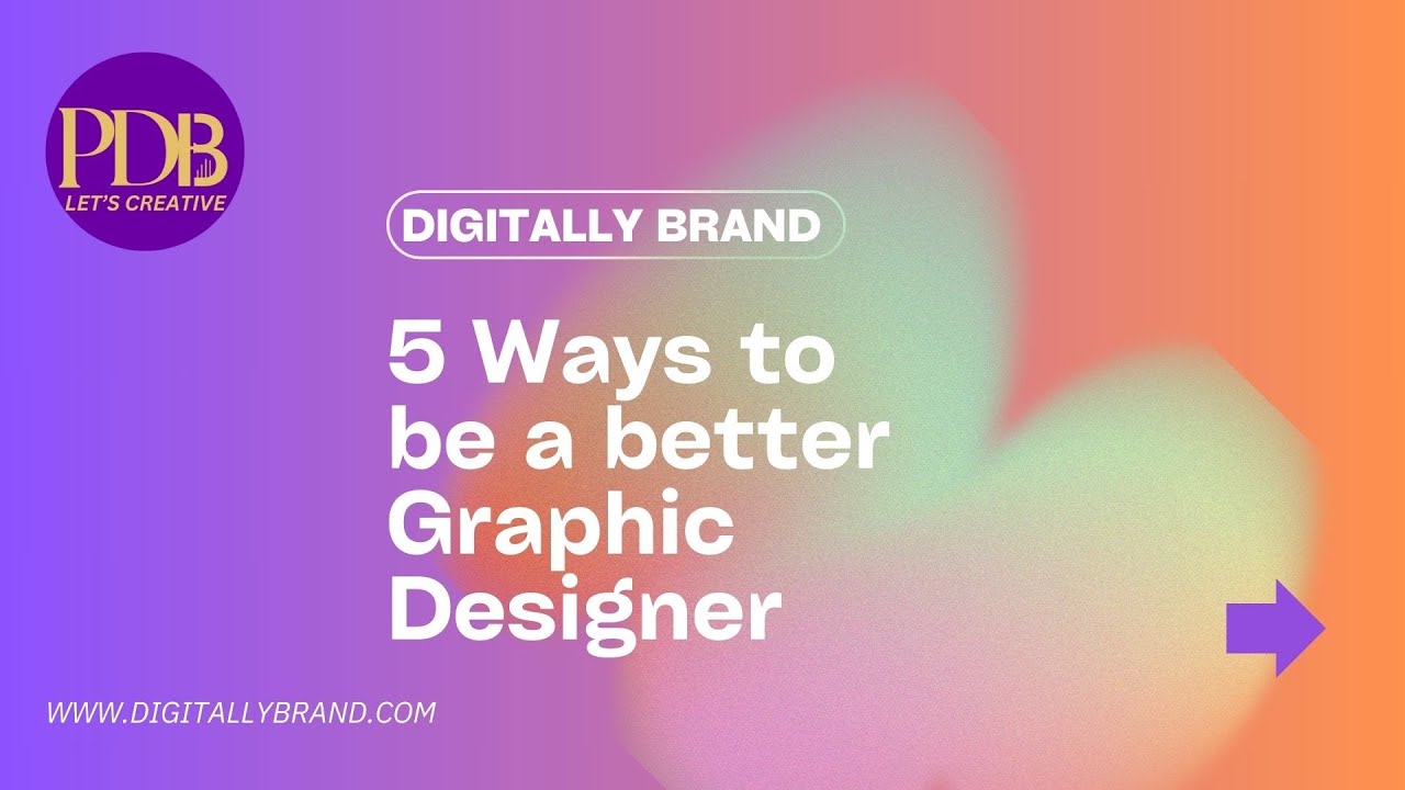 5 Ways to be a better Graphic Designer 2024 - YouTube