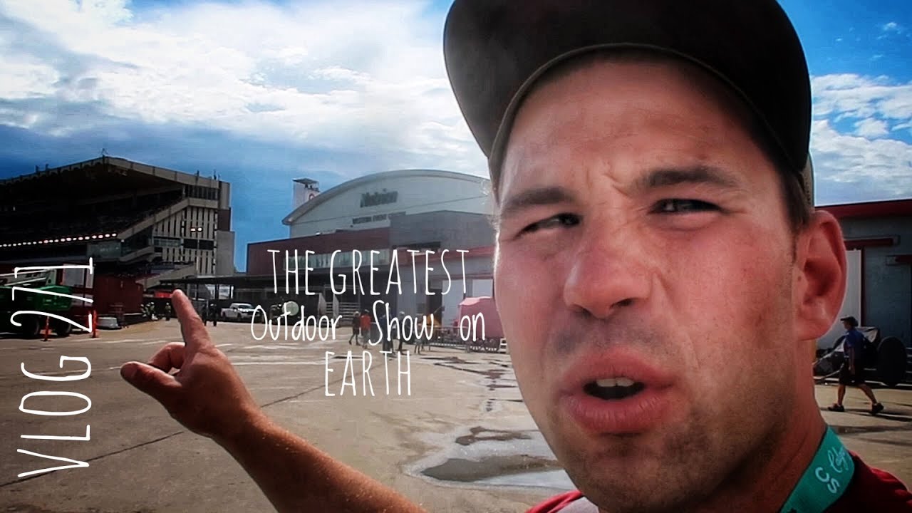 THE GREATEST OUTDOOR SHOW ON EARTH vlog 271 - YouTube