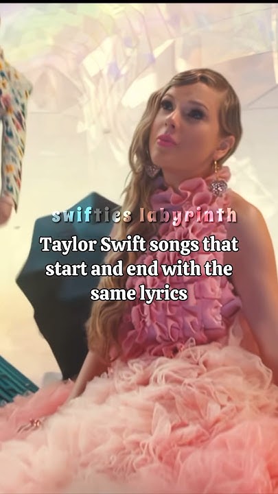 Taylor Swift songs that start and end with the same lyrics || #shorts # ...
