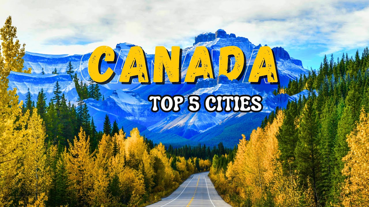Wonders Of Canada | Top Most 5 Amazing Cities In Canada | Travel ...