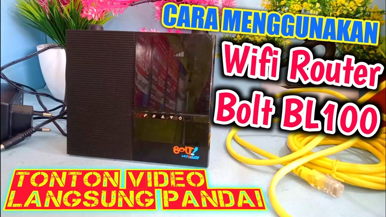 Cara Menggunakan Wifi Router Bolt BL100 4G/5G - Tutorial Pemula Orang ...