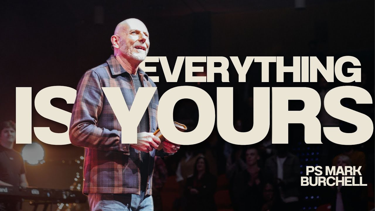 Everything Is Yours - Pastor Mark Burchell - Sunday 2nd June 2024 ...