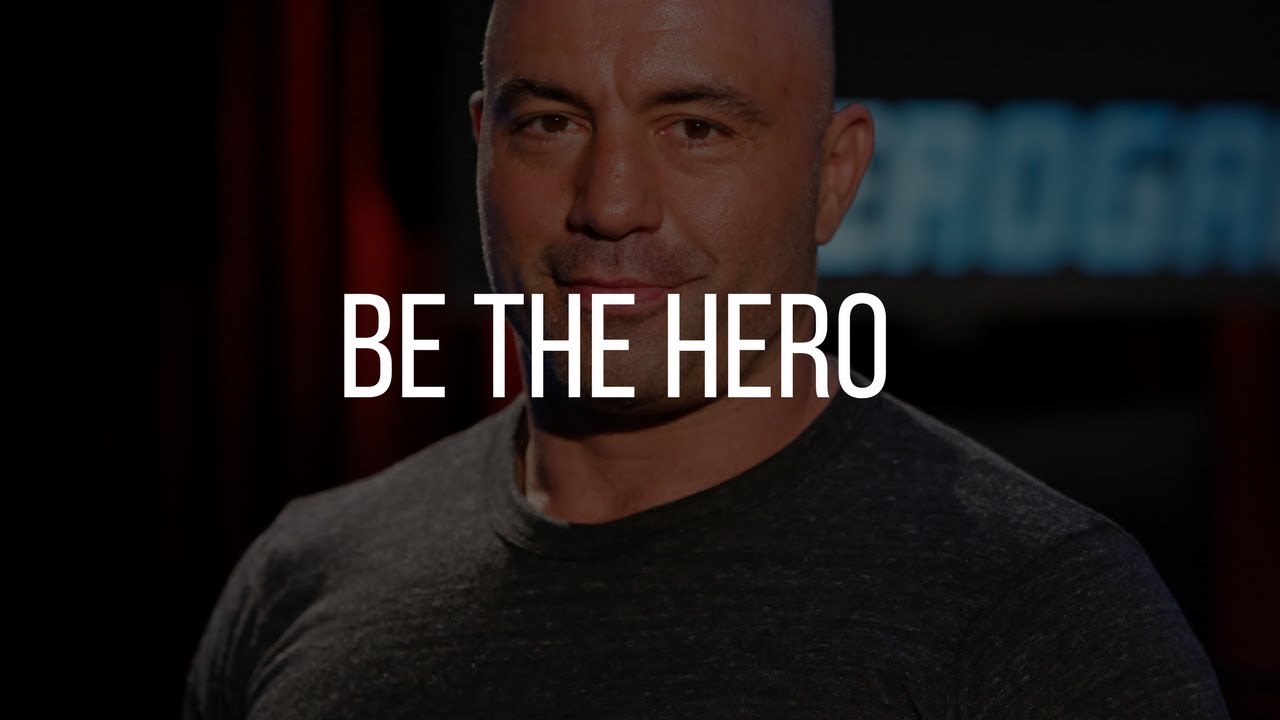 Be The Hero Of Your Own Movie - Joe Rogan Motivation - YouTube