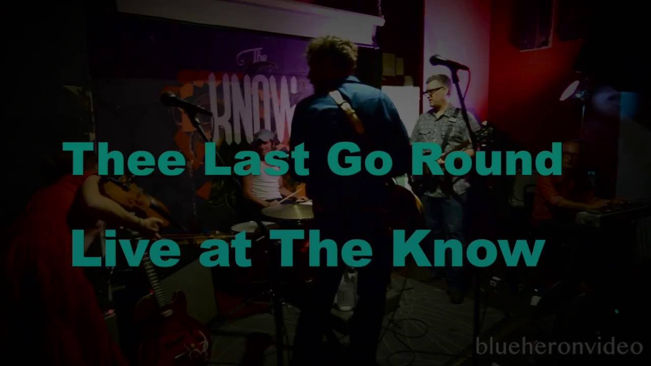 Thee Last Go Round -"Lassiez Le Bon Temps Roulle"-at The Know - YouTube