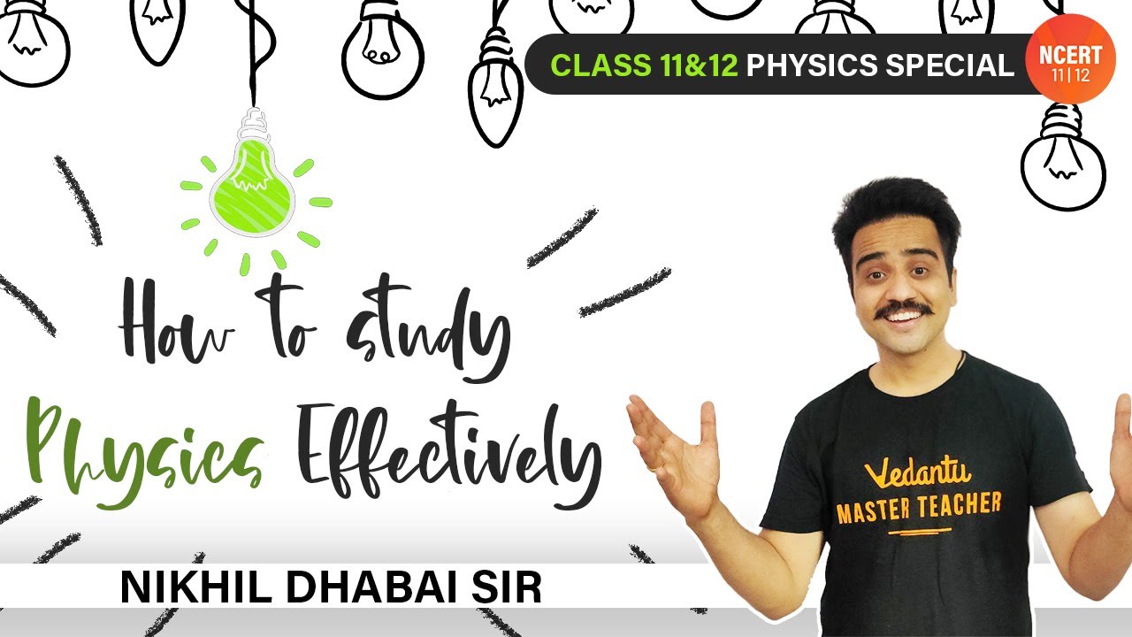 How To Study Physics Effectively | Physics Special | Nikhil Dhabhai ...