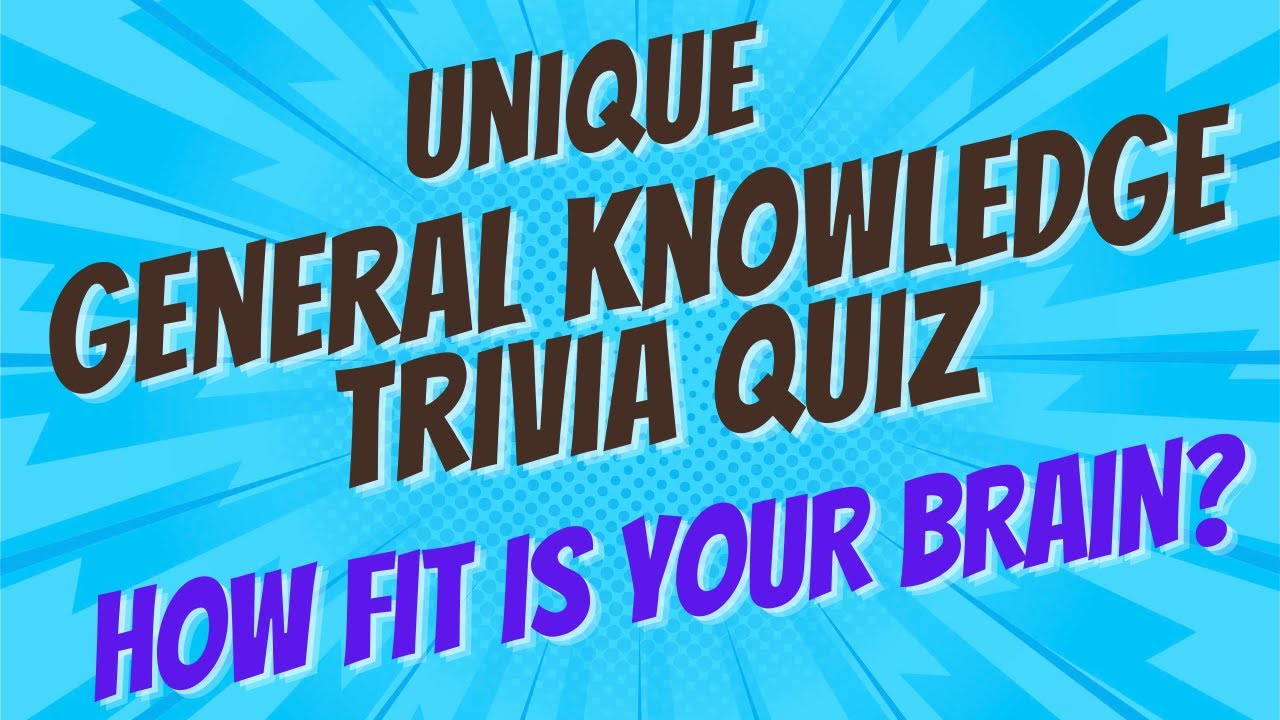 Unique Trivia Quiz | Get At Least 15 General Knowledge (GK) Questions ...