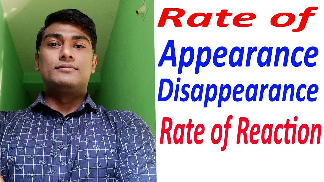 Chemical Kinetics: Lecture 2: Rate of Appearance, Rate of Disapperance ...