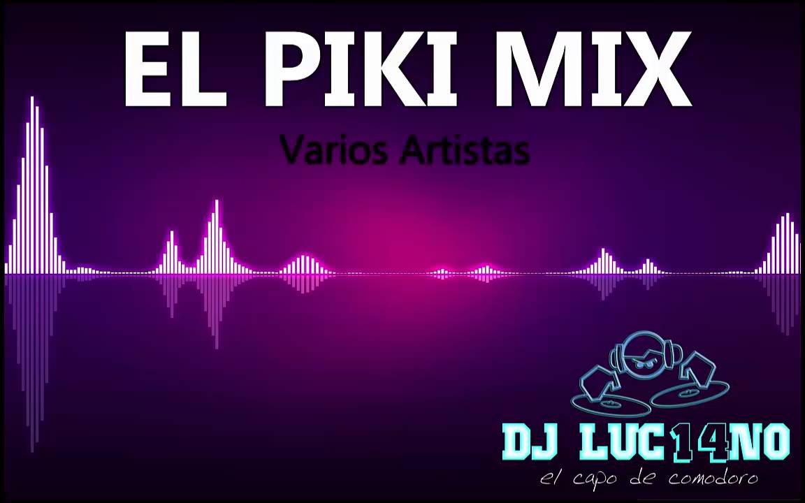 EL PIKI MIX - Dj Luc14no Antileo - V.A - YouTube