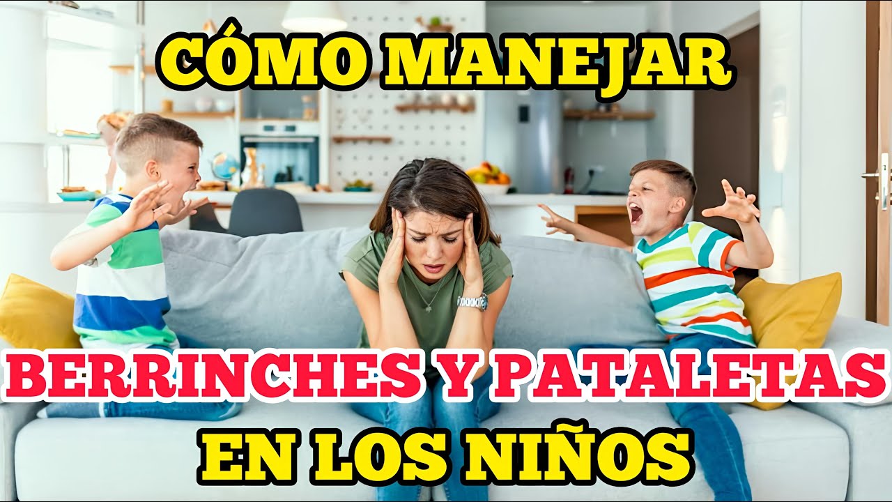 CÓMO MANEJAR BERRINCHES Y PATALETAS EN NIÑOS - CONSEJOS DE LA DRA ...
