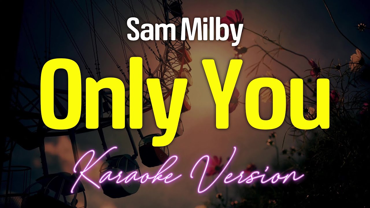 Sam Milby - Only You (KARAOKE Version) - YouTube