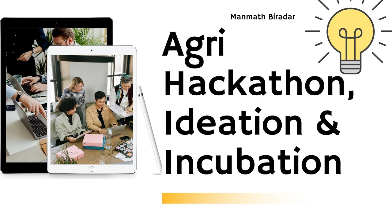 Agri Hackathon, Ideation and Incubation - YouTube