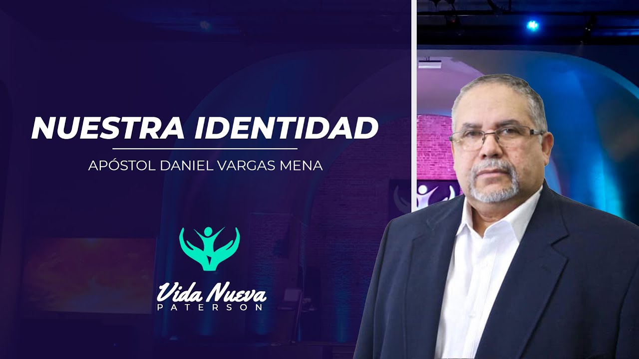 Nuestra identidad | Apóstol Daniel Vargas Mena - YouTube