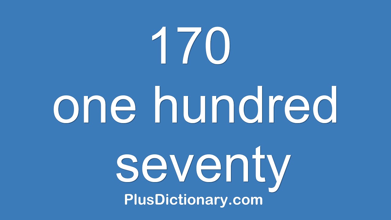 How to pronounce or say one hundred seventy - 170 ? Pronunciation ...