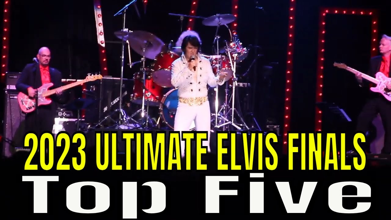 2023 Ultimate Elvis Tribute Artist Competition Finals Top 5 Elvis Week ...
