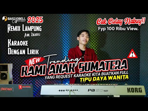 🔴 NEW !! KAMI ANAK SUMATERA (KARAOKE) FULL BASS CAK CULAY NABUY TIPU DAYA WANITA SPESIAL FYP TIK TOK