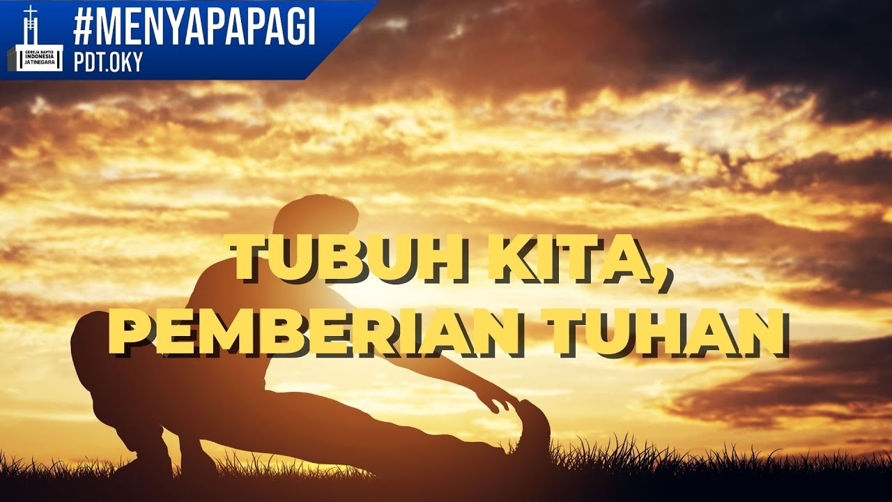 Menyapa Pagi | Rabu 15 Maret 2023 | Tubuh kita, Pemberian Tuhan | GBI ...