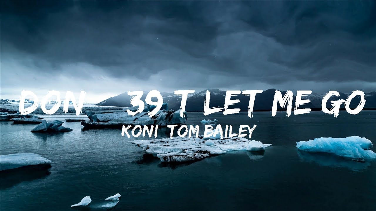 Koni, Tom Bailey & Ane - Don't Let Me Go (Lyric Video) | 30mins ...
