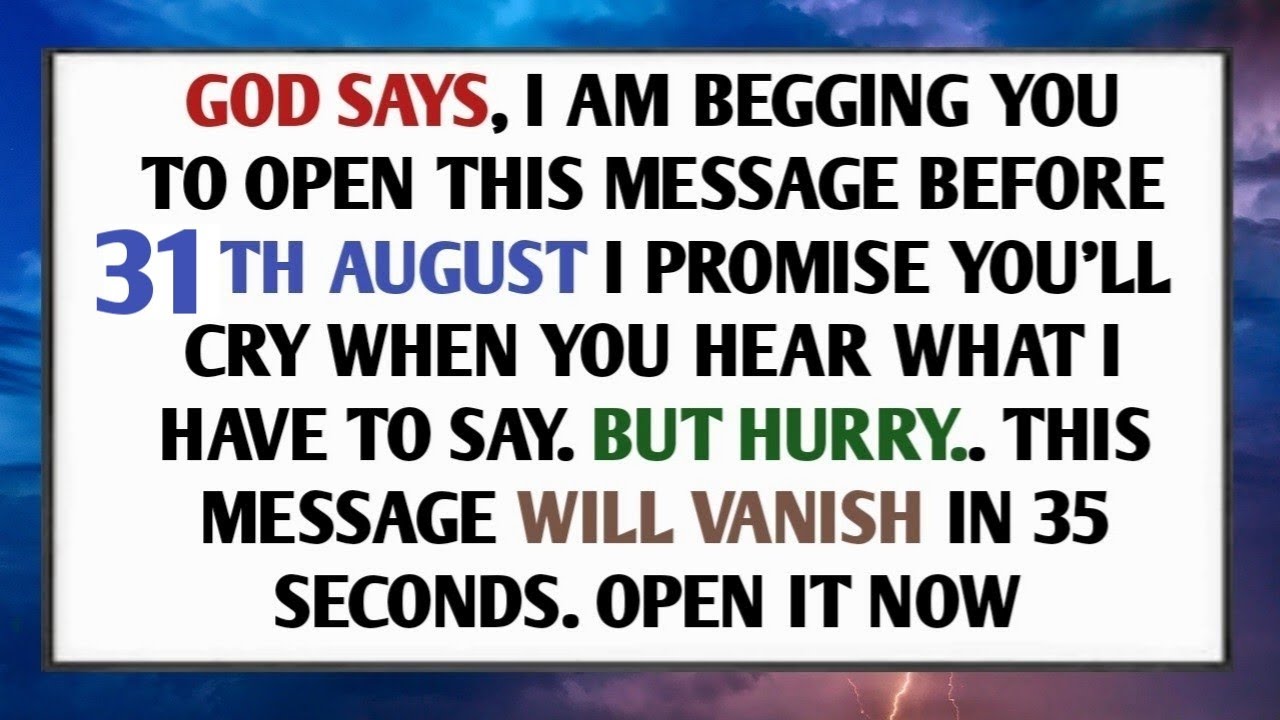 💌God says, I am begging you to open this message before 22th Aug I ...