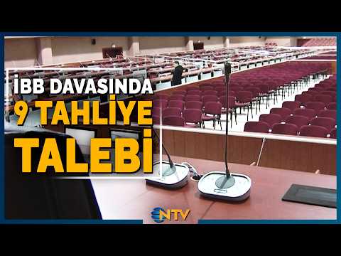 İBB Davasında Duruşma Savcısı 9 Kişi İçin Tahliye Talep Etti | NTV
