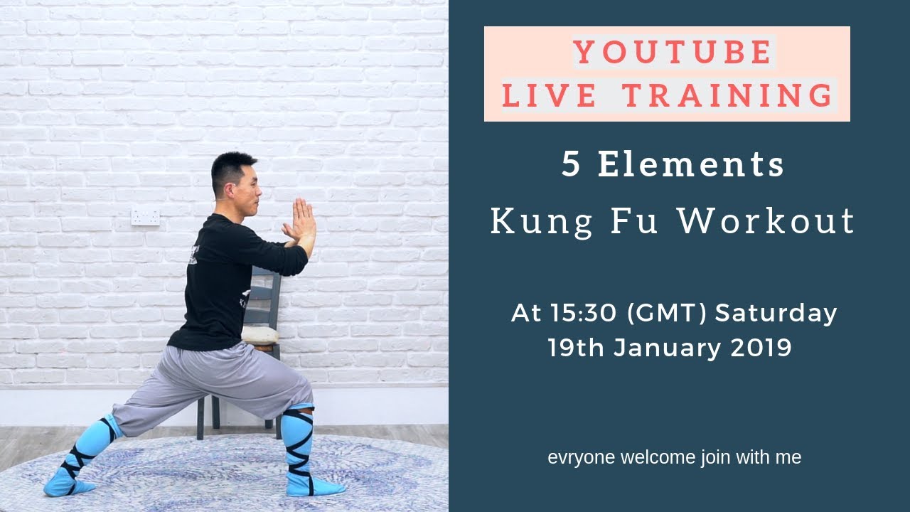 Live Stream Training: 5 Elements Kung ku Workout -19th January 2019 ...