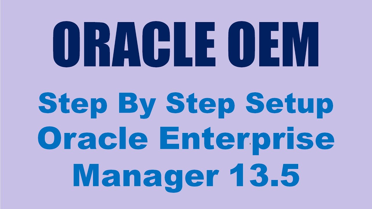 OEM 13.5 (Oracle Enterprise Manager) - Step By Step Install - YouTube
