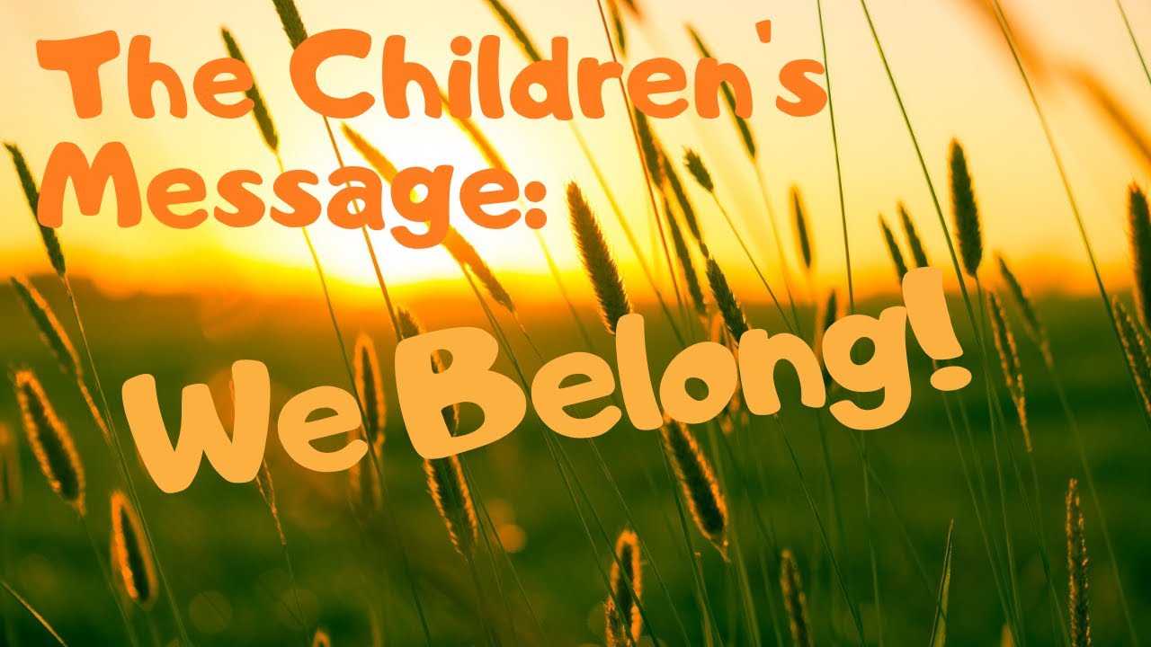 The Children's Message: We Belong! - YouTube