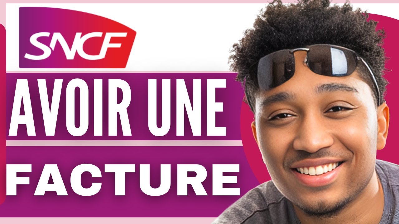 Comment Avoir Une Facture Sncf (2024) - YouTube