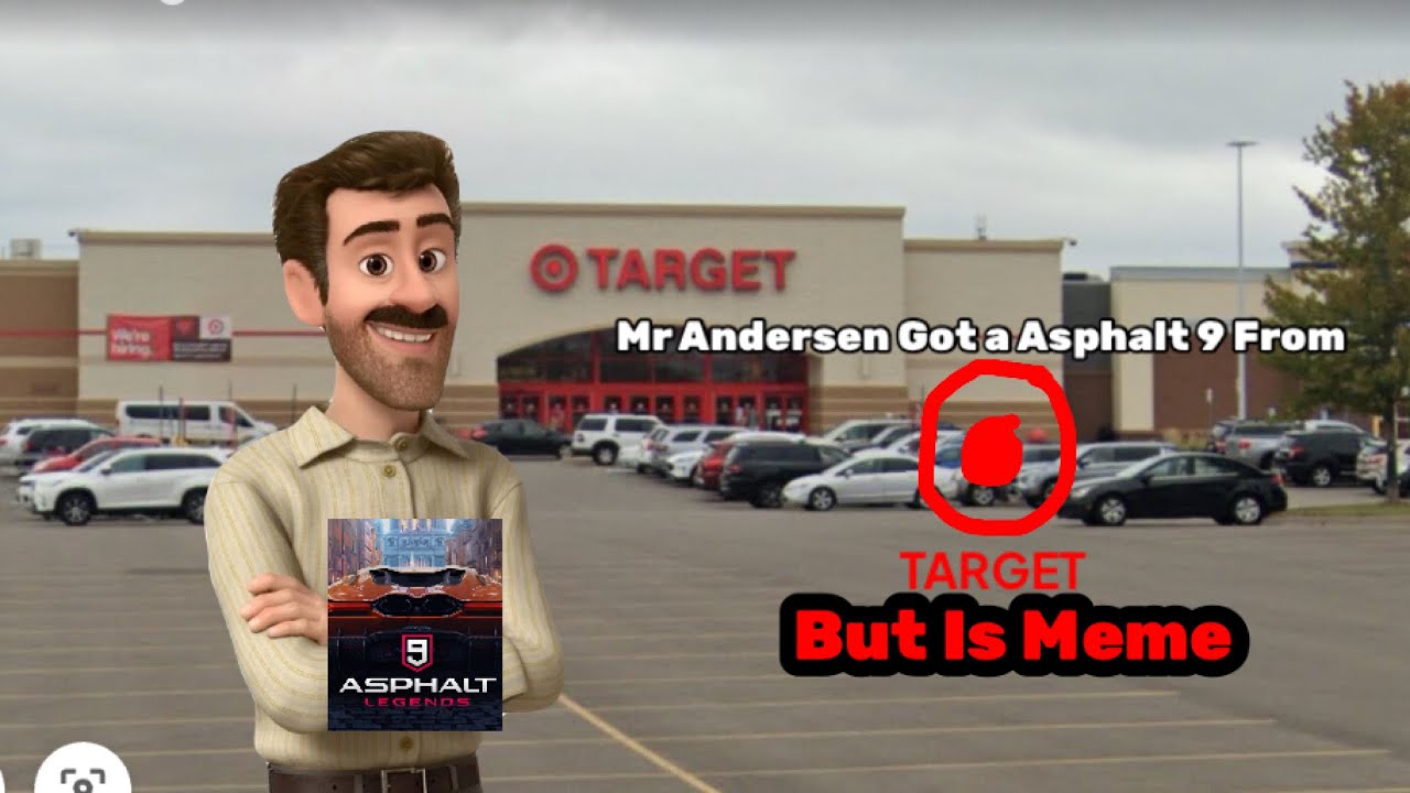 Mr Andersen Got a Asphalt 9 From Target But Is Meme - YouTube