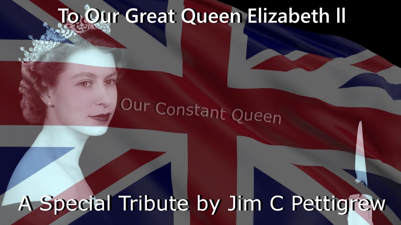 Our Constant Queen (My Tribute to Elizabeth ll) - YouTube