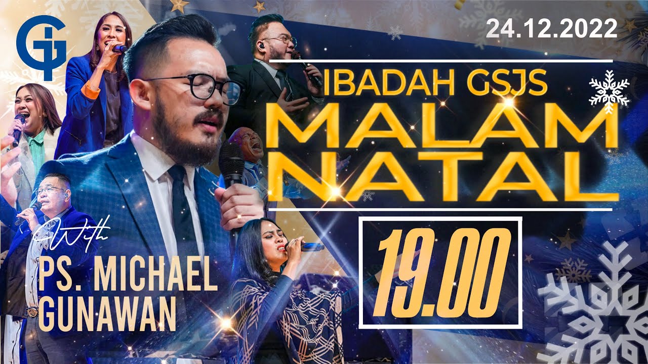 Ibadah MALAM NATAL GSJS - Ps. Michael Gunawan - Pk.19.00 (24 Des 2022 ...