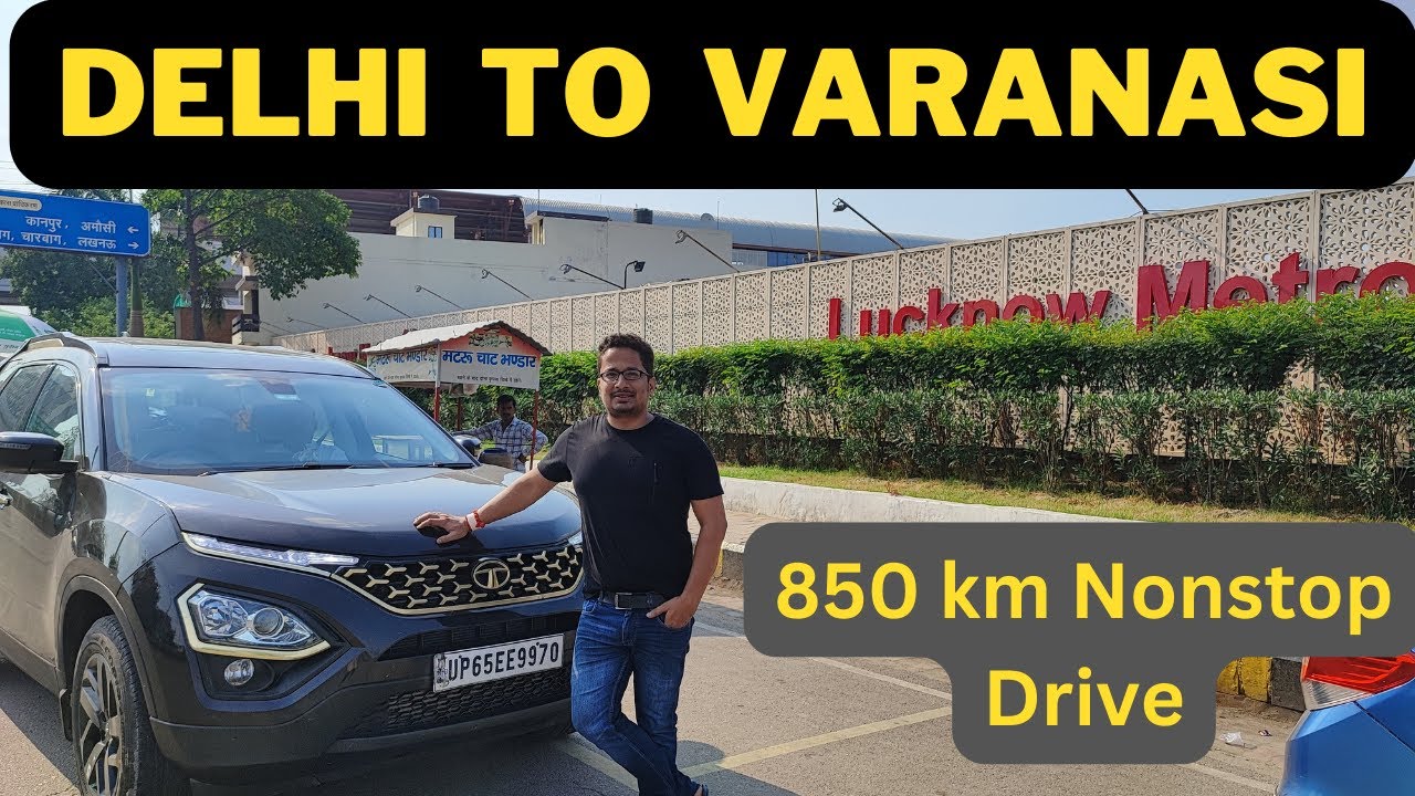 Delhi to Varanasi By Road In 1 Day | 850 km Nonstop Drive Purvanchal ...