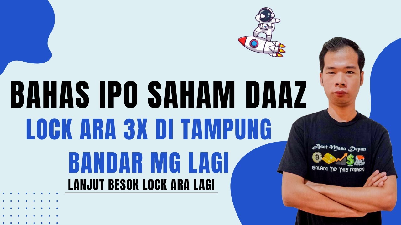 BAHAS IPO SAHAM DAAZ LOCK ARA 3X DI TAMPUNG SAMA BANDAR MG LAGI LANJUT ...