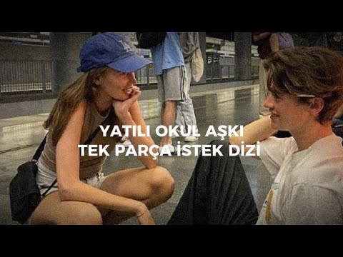 YATILI OKUL AŞKI TEK PARÇA İSTEK DİZİ/LEYYAG DİZİ🫶🏻💔#çağtu #leyyağ #keşfet