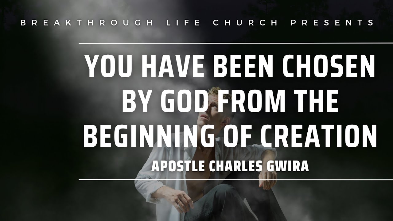 May 14/23 - Breakthrough Life Church - You Have Been Chosen By God From ...