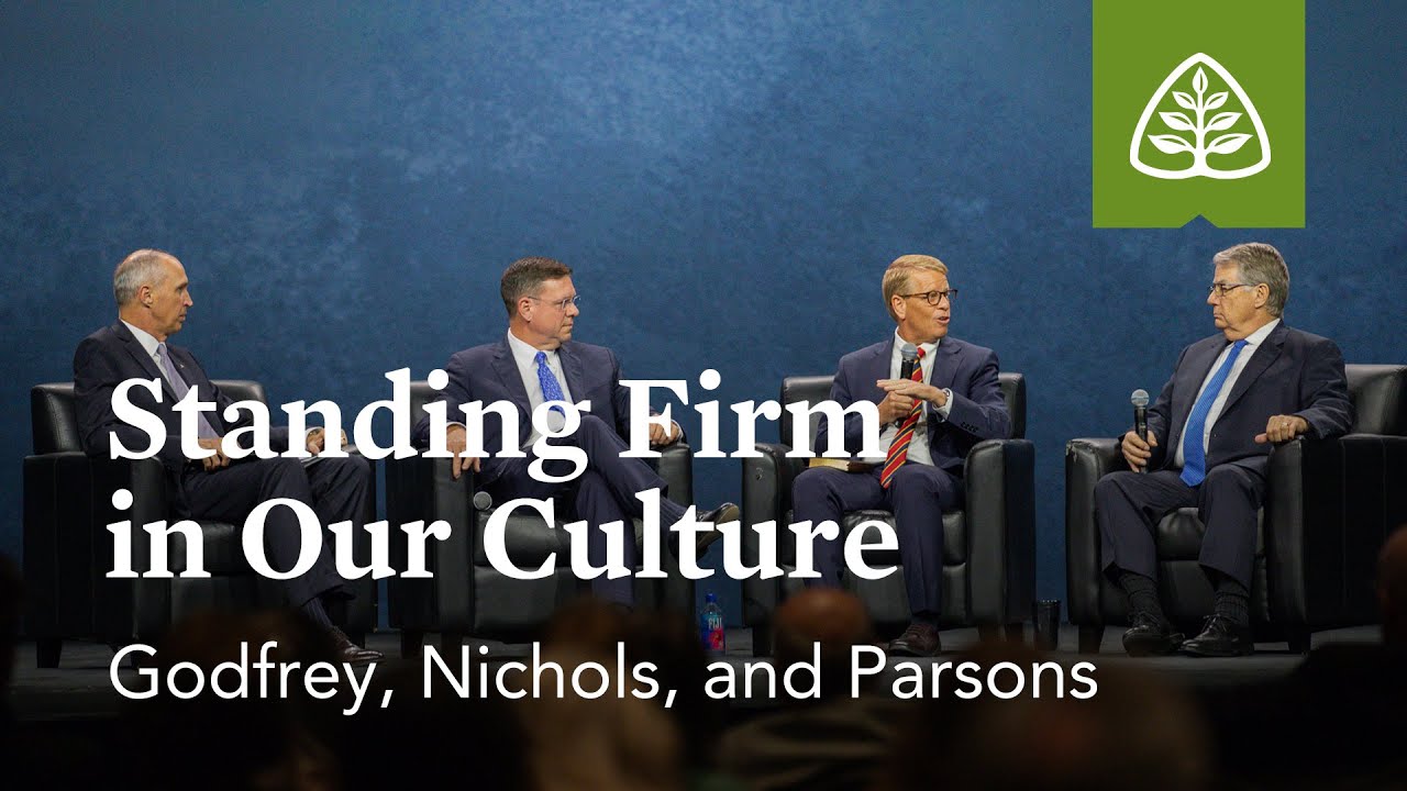 Godfrey, Nichols, and Parsons: Standing Firm in Our Culture (Seminar ...