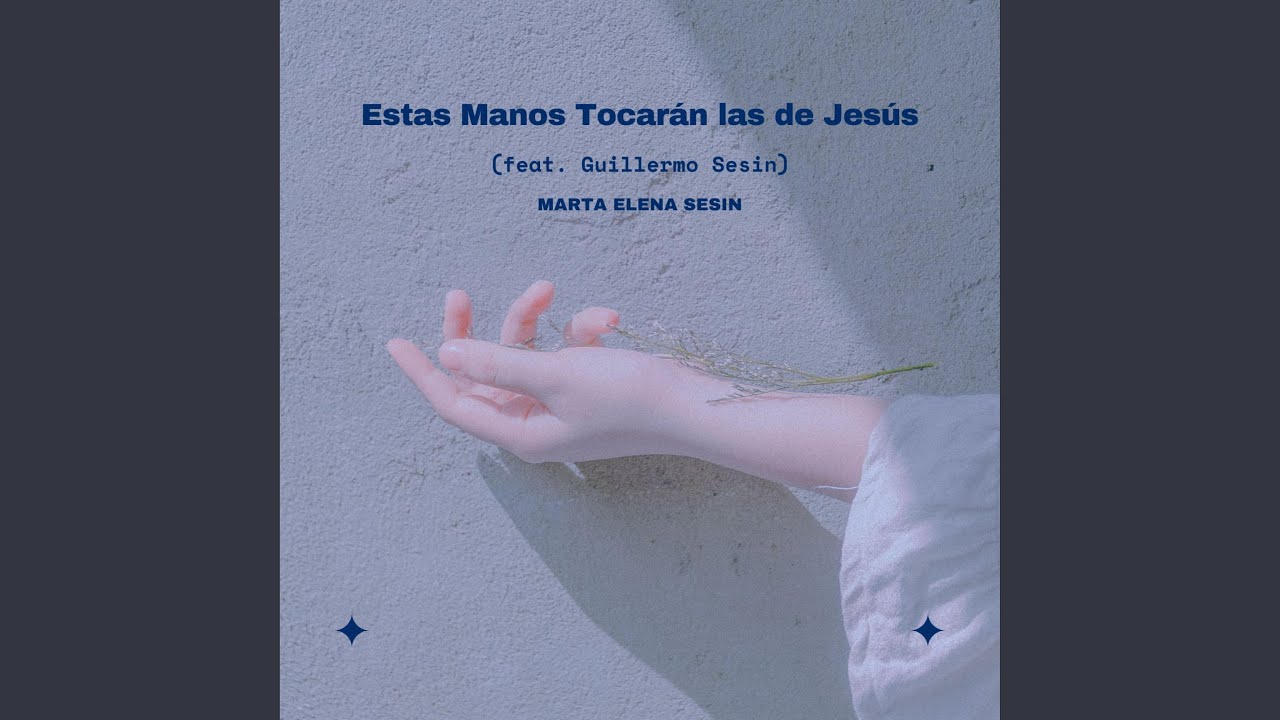 Estas Manos Tocarán las de Jesús (feat. Guillermo Sesin) - YouTube