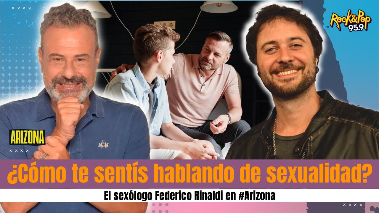 ¿Cómo te sentís hablando de sexualidad? / Federico Rinaldi en #ARIZONA ...