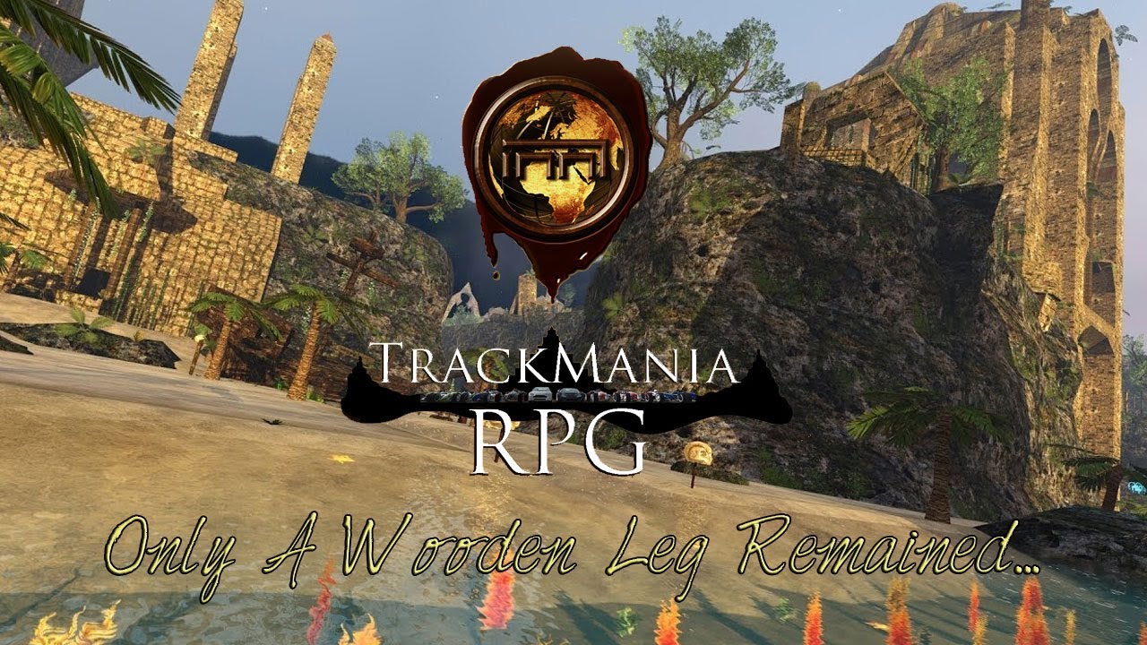 TRACKMANIA RPG - Only A Wooden Leg Remained... - YouTube