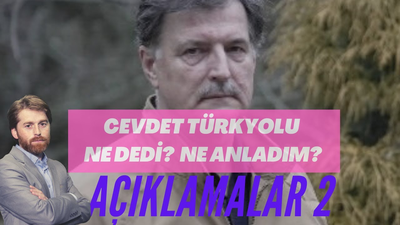 CEVDET TÜRKYOLU NE DEDİ, NE ANLADIM? - YouTube