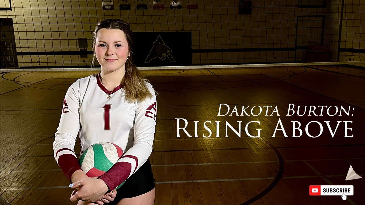 Dakota Burton: Rising Above, college volleyball athlete profile ...